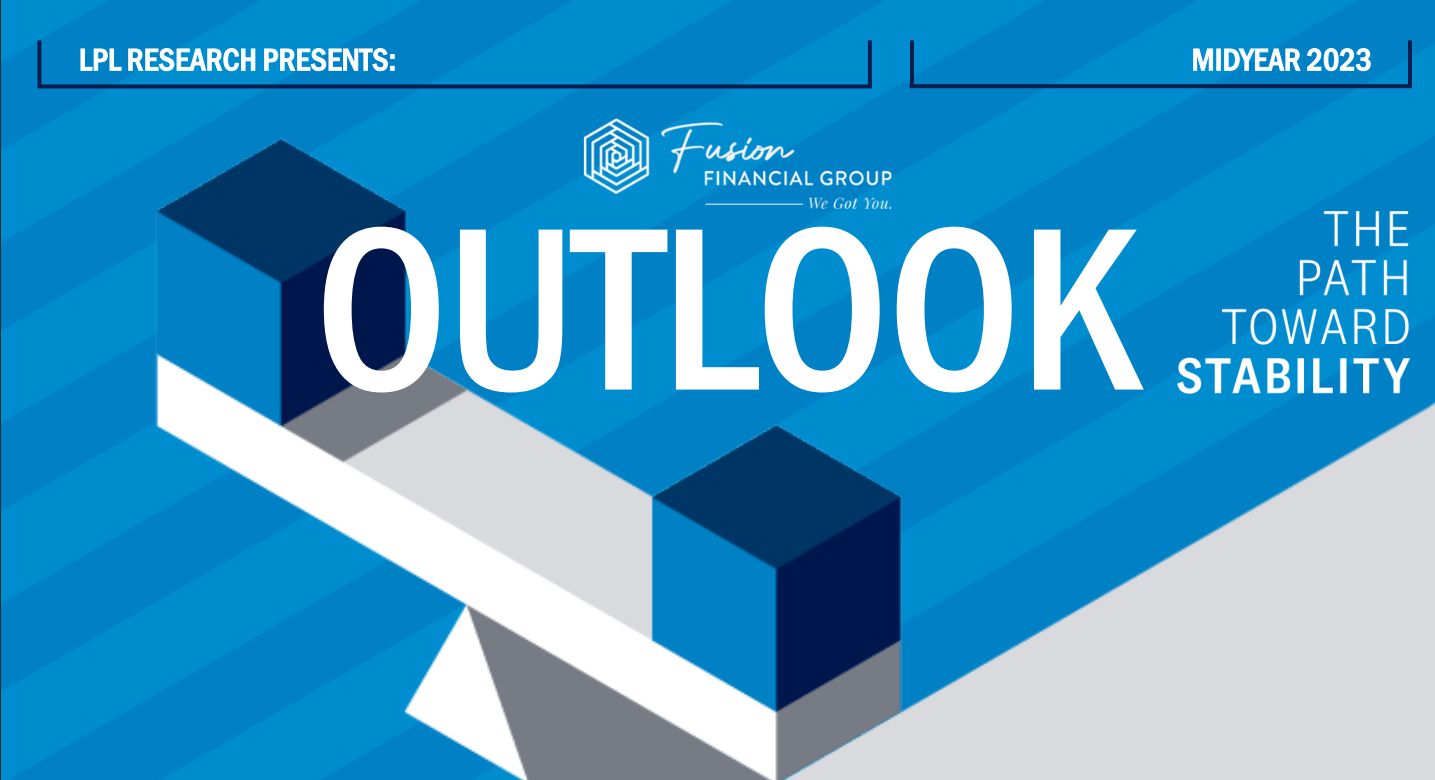 Midyear Outlook 2023: The Path Toward Stability • Fusion Financial Group